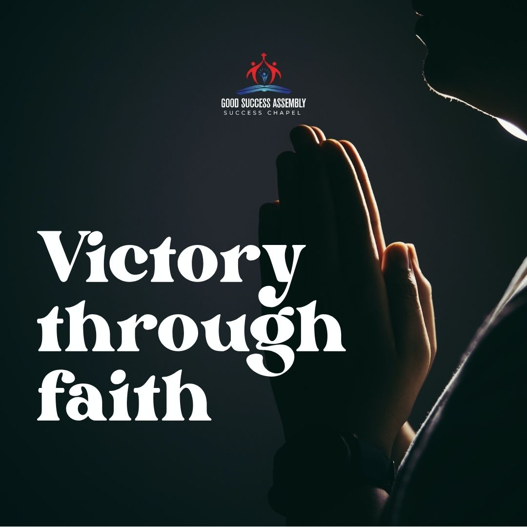 VICTORY THROUGH FAITH